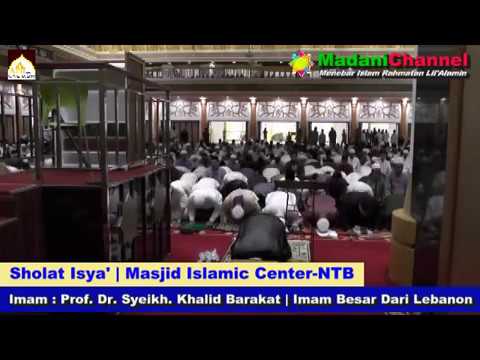 Sholat Isya' di Masjid Islamic Center NTB | Imam : Prof. Dr. Syeikh ...