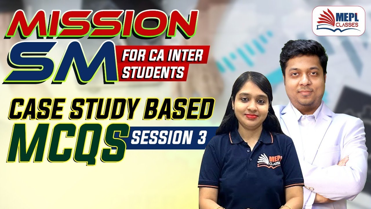 MISSION SM | CA Inter - SM Case Study Based MCQs - Session 3 | MEPL - Divya Agarwal - YouTube