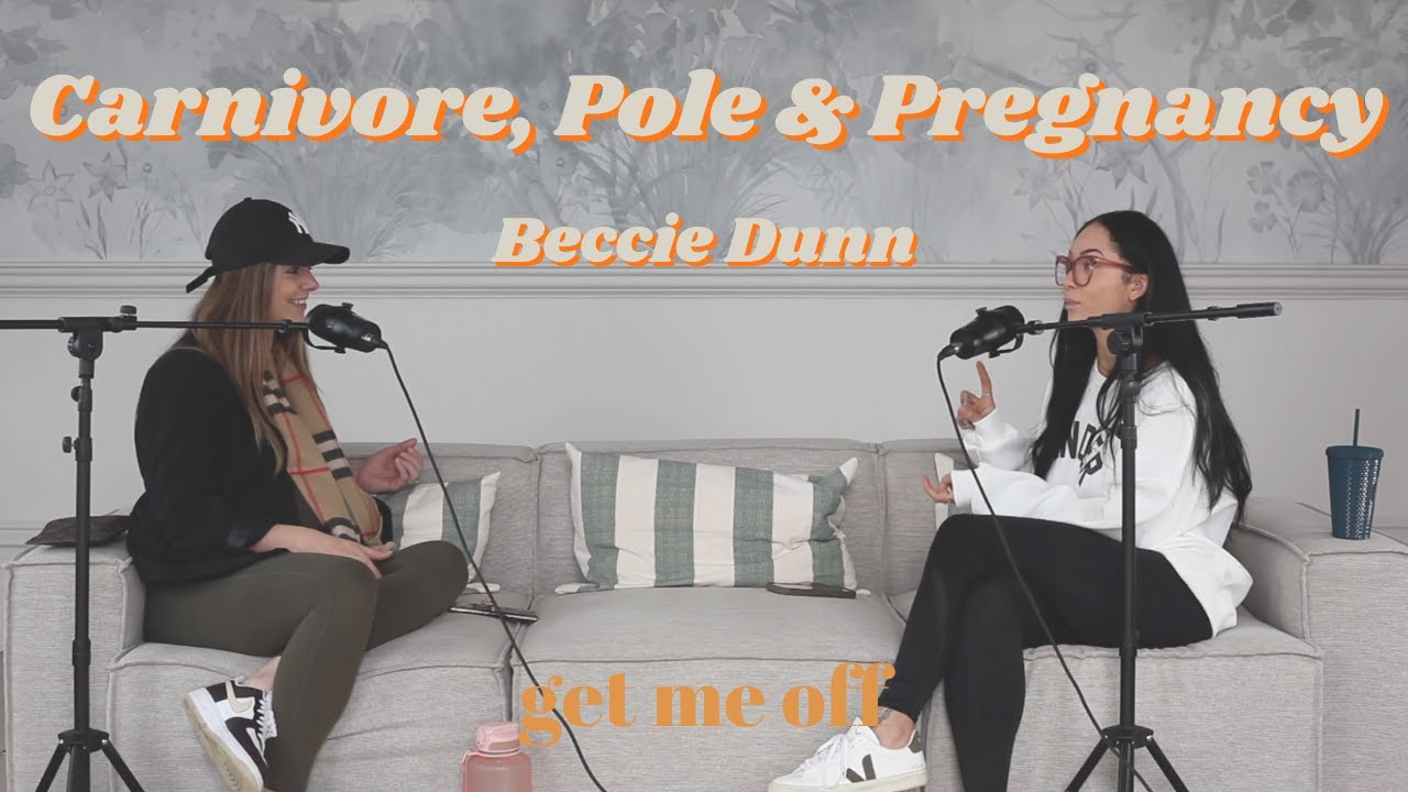 Get Me Off Podcast | Ep.8 Beccie Dunn: Carnivore Diet, Pole, Pregnancy ...