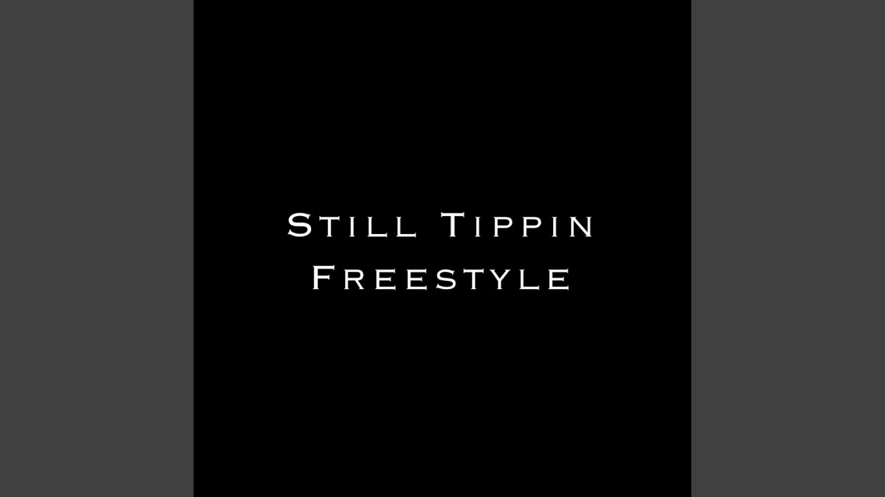 Still Tippin Freestyle - YouTube