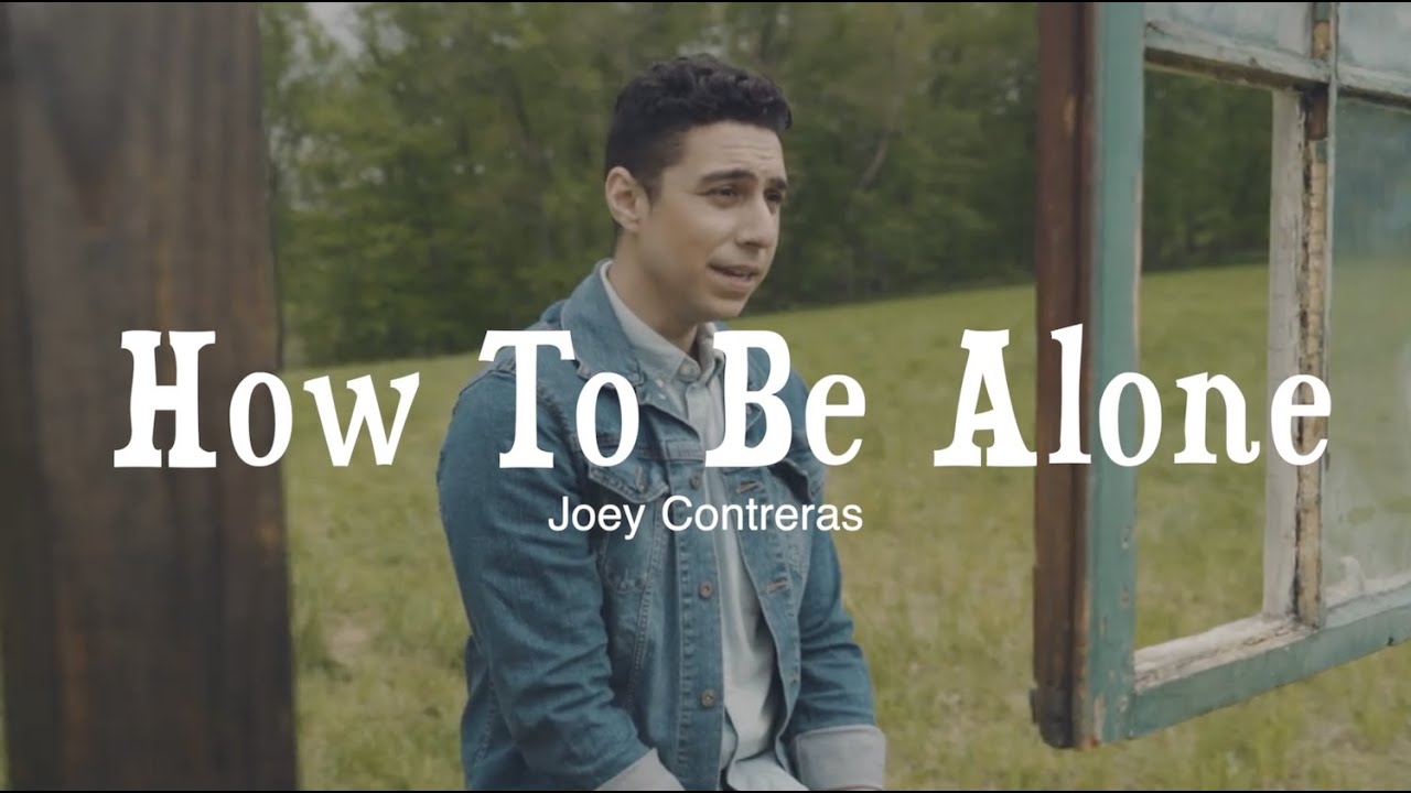 HOW TO BE ALONE (Music Video) - Joey Contreras - YouTube