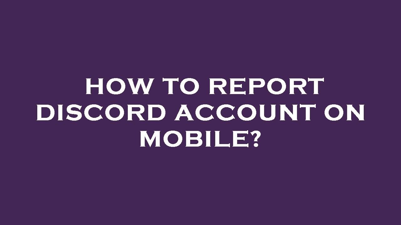 How to report discord account on mobile? - YouTube
