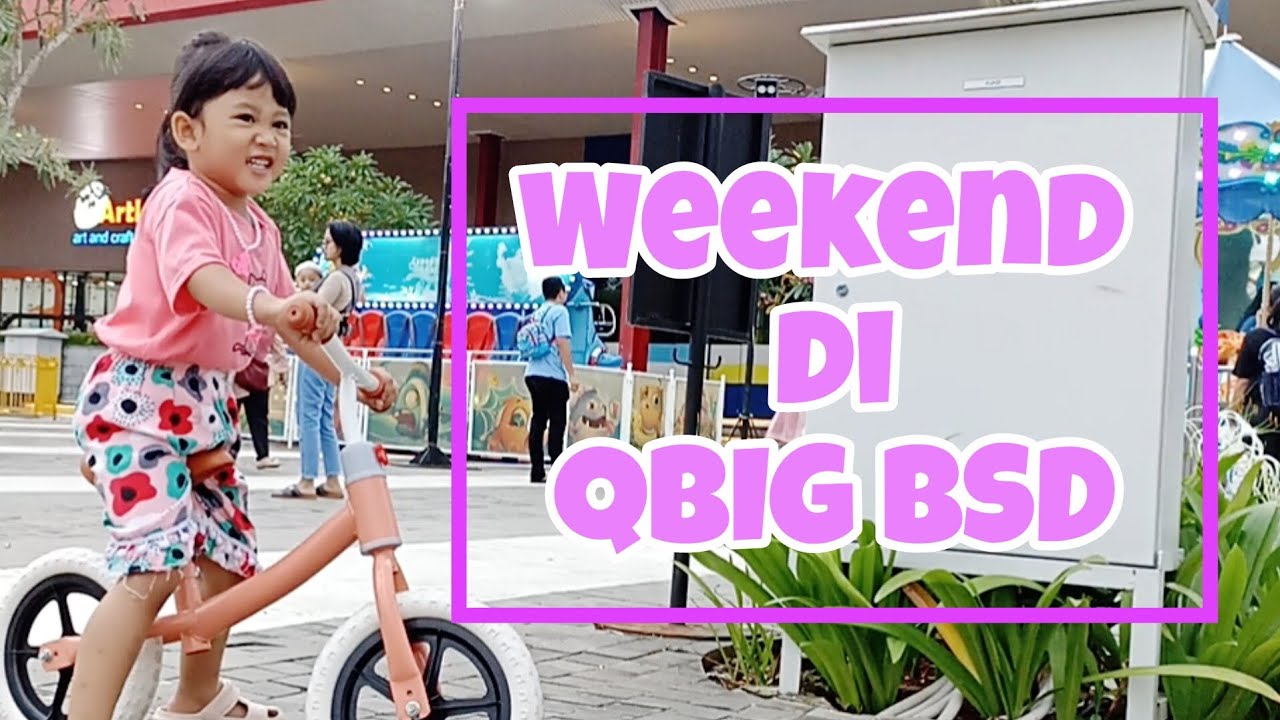 Weekend seru di QBIG BSD! - YouTube