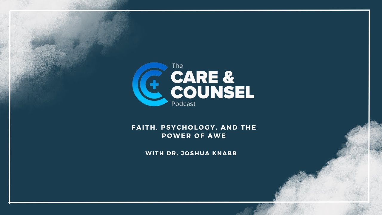 Faith, Psychology, and the Power of Awe: A Conversation with Dr. Joshua ...