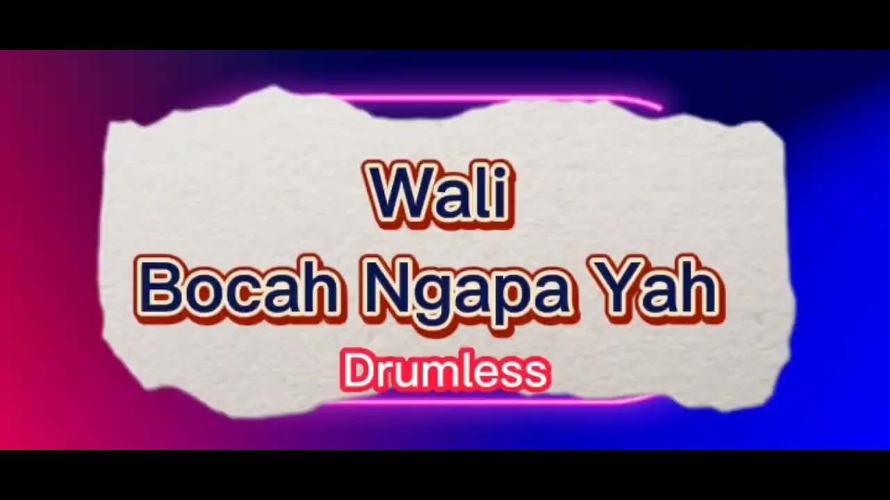 WALI BOCAH NGAPA YAH // DRUMLESS - YouTube
