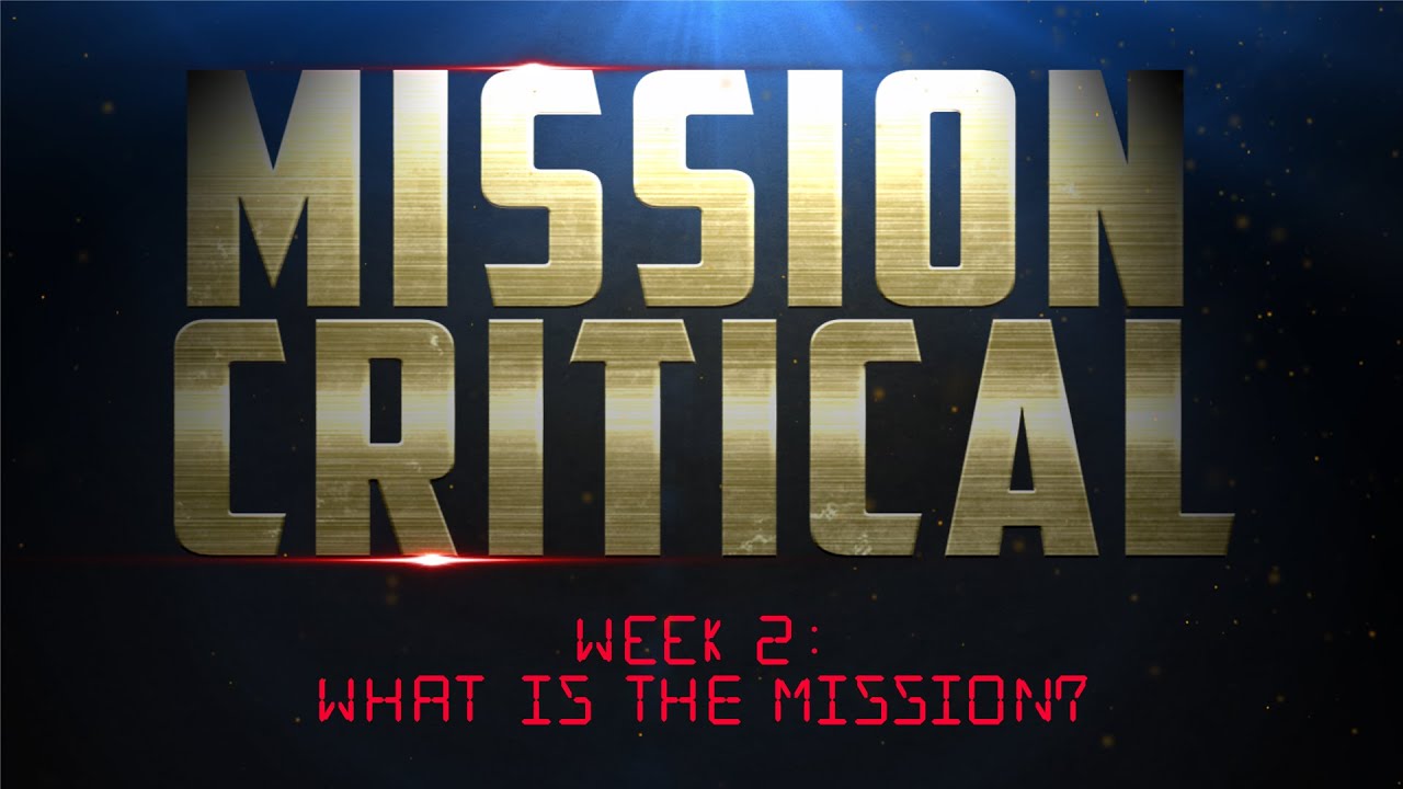 2. MISSION CRITICAL - Life Group - What Is The Mission? - YouTube