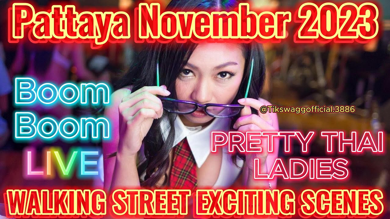 [PATTAYA] LIVE WALKING STREET EXCITING SCENES | BOOM BOOM | PRETTY THAÏ ...