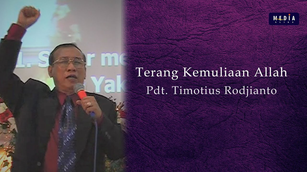 Terang Kemuliaan Allah ~ Pdt. Timotius Rodjianto - YouTube