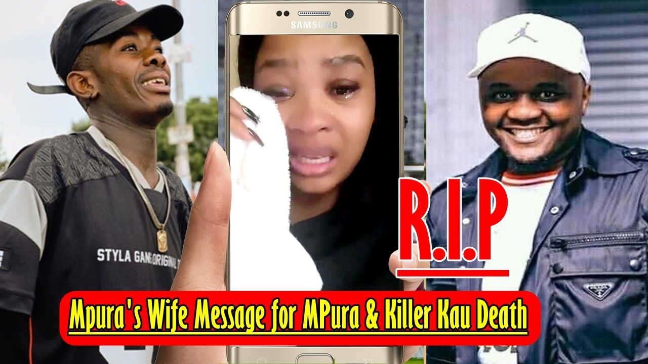 Mpura's Wife (Ladydu) Message for Mpura and Killer Kau Died | Kabza is ...