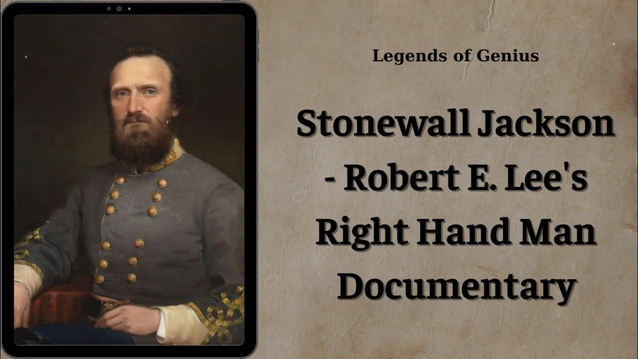 Stonewall Jackson - Robert E. Lee's Right Hand Man Documentary ...