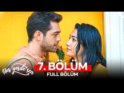 Her Yerde Sen 7. Bölüm