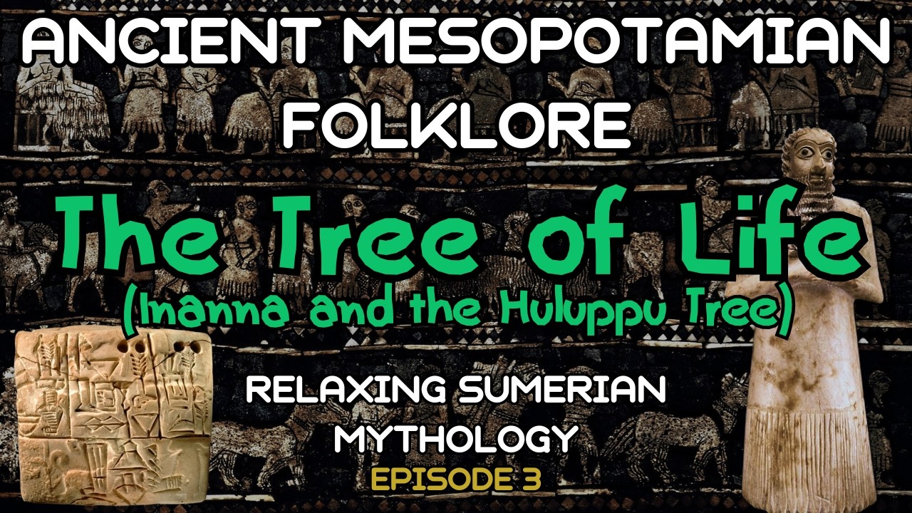 Ancient Mesopotamian Folklore | Episode 3: The Tree of Life | Relaxing ...