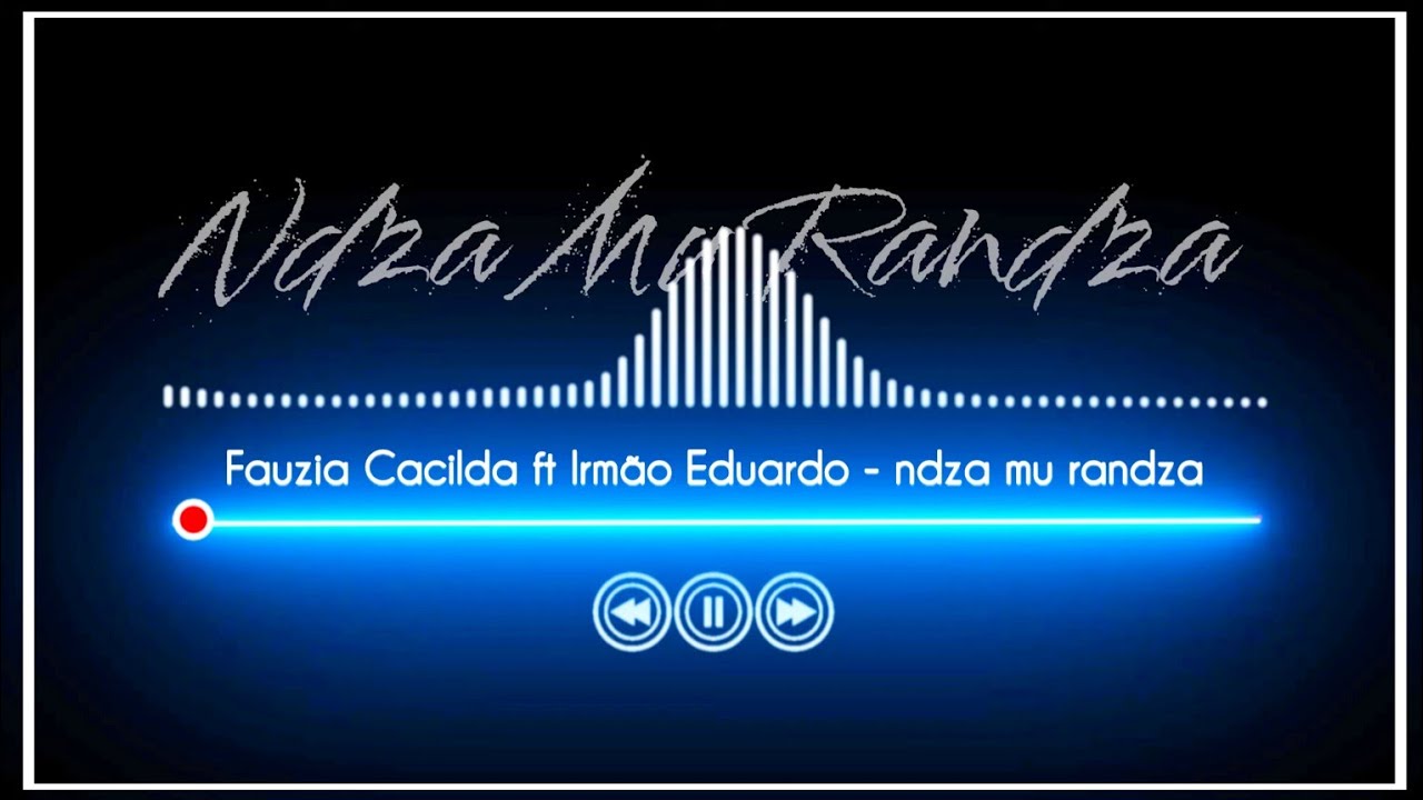 Irmão Eduardo ft Fauzia Cacilda - Ndza Mu Randza(áudio) - YouTube
