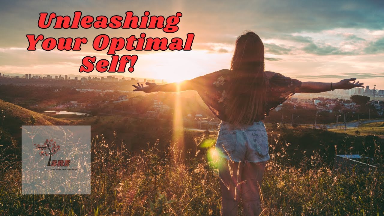 Unleashing Your Optimal Self - YouTube