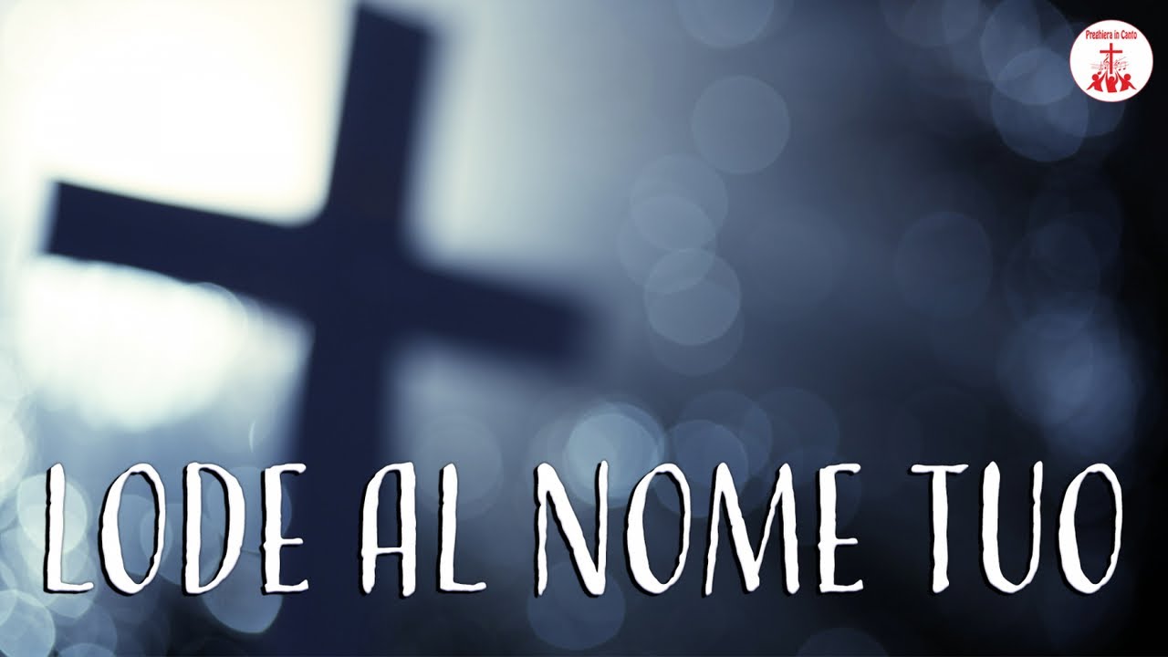 Lode al nome Tuo | Preghiera in Canto | #cantireligiosi # ...