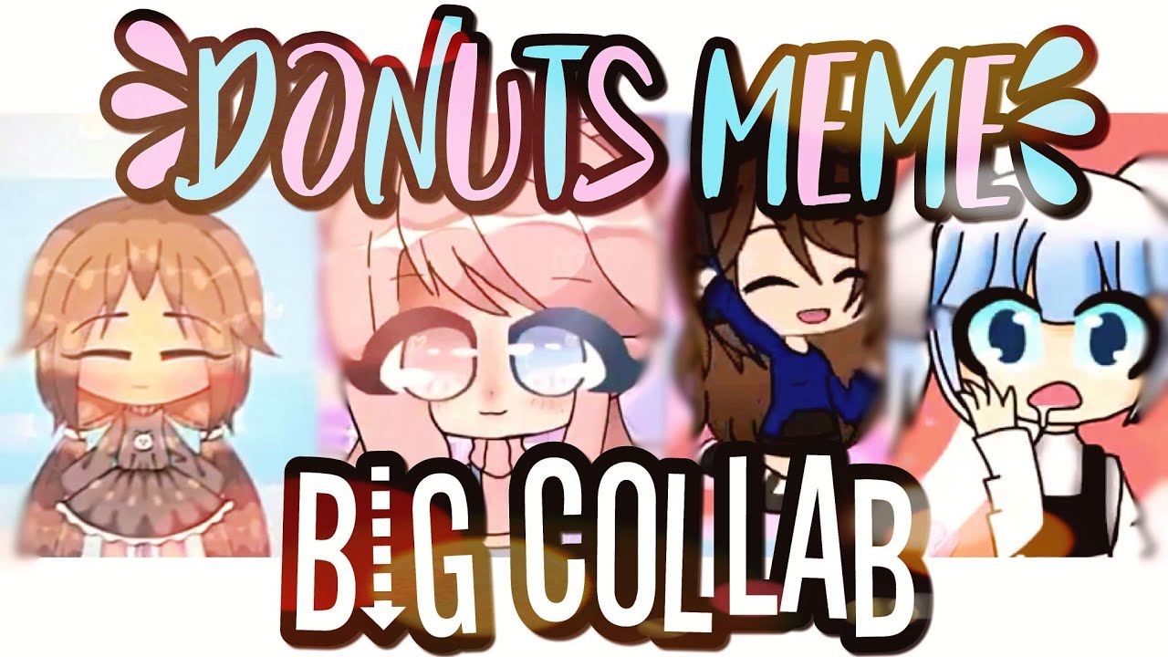 Donat meme[collab with HoneyBear, iAcksu and Pastellie] - YouTube