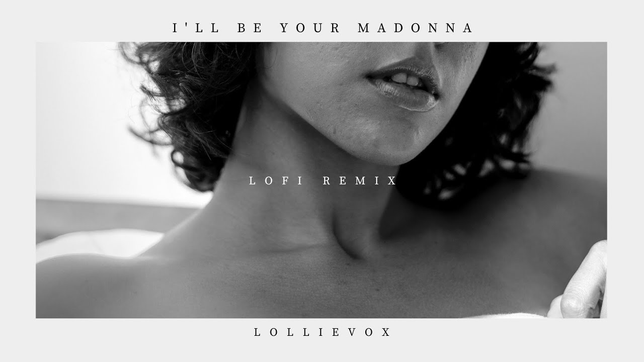 LollieVox Lezina J I ll Be Your Madonna Lofi Remix Bad Junkie lollievox-lezina-j-i-ll-be-your-madonna-lofi-remix-bad-junkie