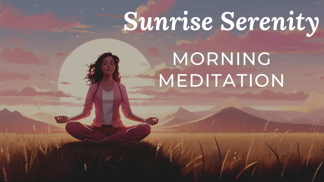 Sunrise Serenity: Morning Meditation for Joyful Awakening and Daily ...