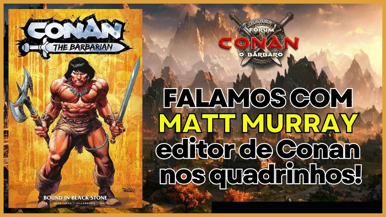 Conversamos com Matt Murray, editor de Conan nas HQs. Fórum Conan o ...