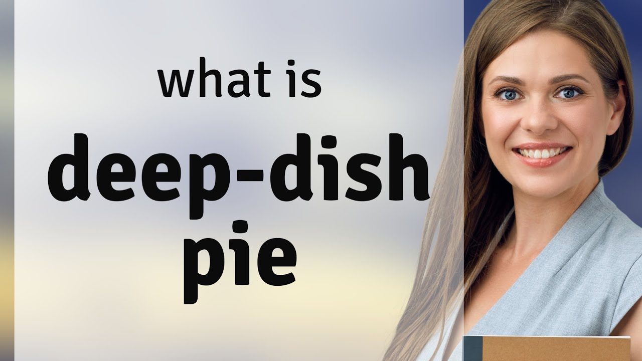 Deep-dish pie | meaning of DEEP-DISH PIE - YouTube