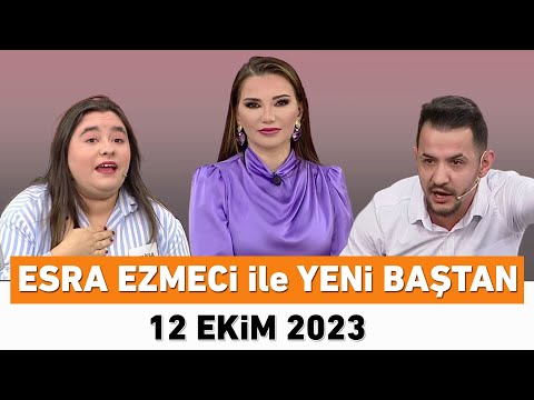 Esra Ezmeci ile Yeni Baştan 12 Ekim 2023