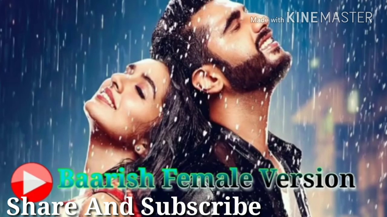 Baarish Female Version Shraddha Kapoor Half Girlfriend Youtube