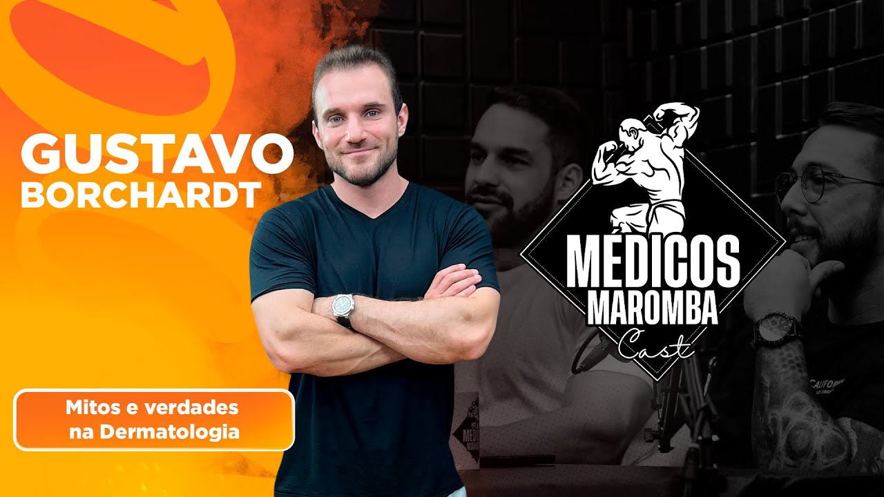“Hormônios, Mitos e Verdades na Dermatologia” com Gustavo Borchardt - Médicos Maromba Cast - YouTube