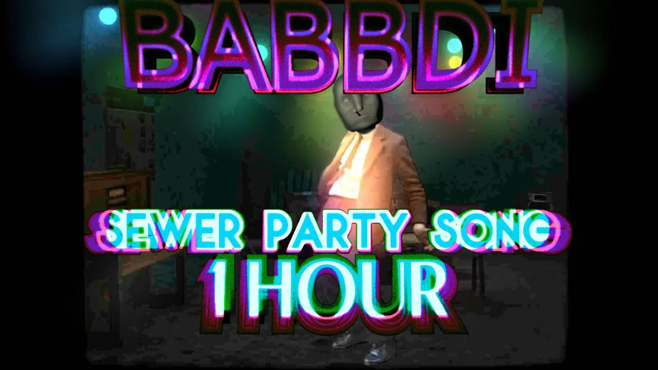 BABBDI SEWER PARTY SONG 1 HOUR - YouTube