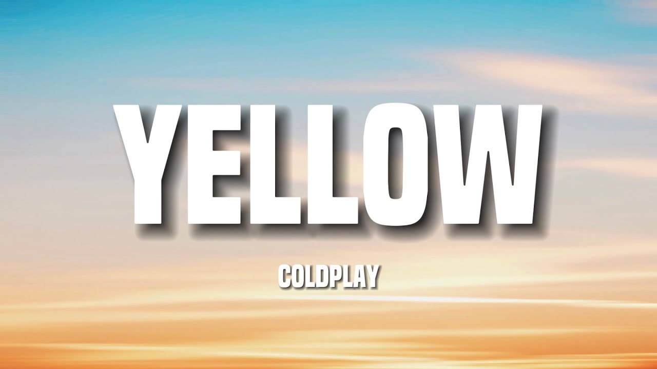 Coldplay - Yellow (Lyrics) - YouTube