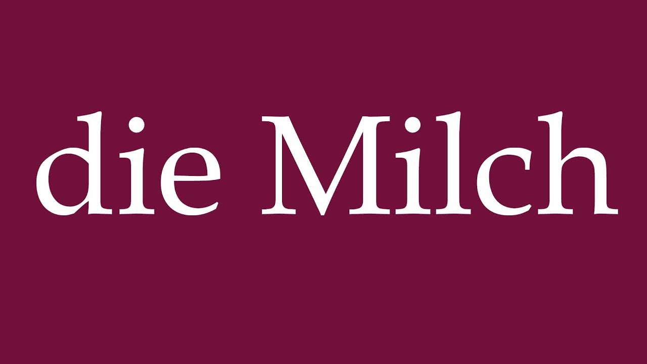 How to Pronounce ''die Milch'' (the Milk) Correctly in German - YouTube