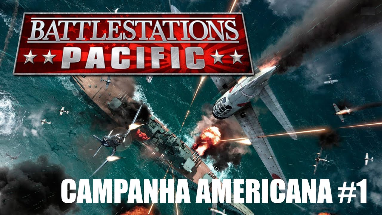Battlestations Pacific Gameplay: Campanha Americana PT BR Parte #1 ...