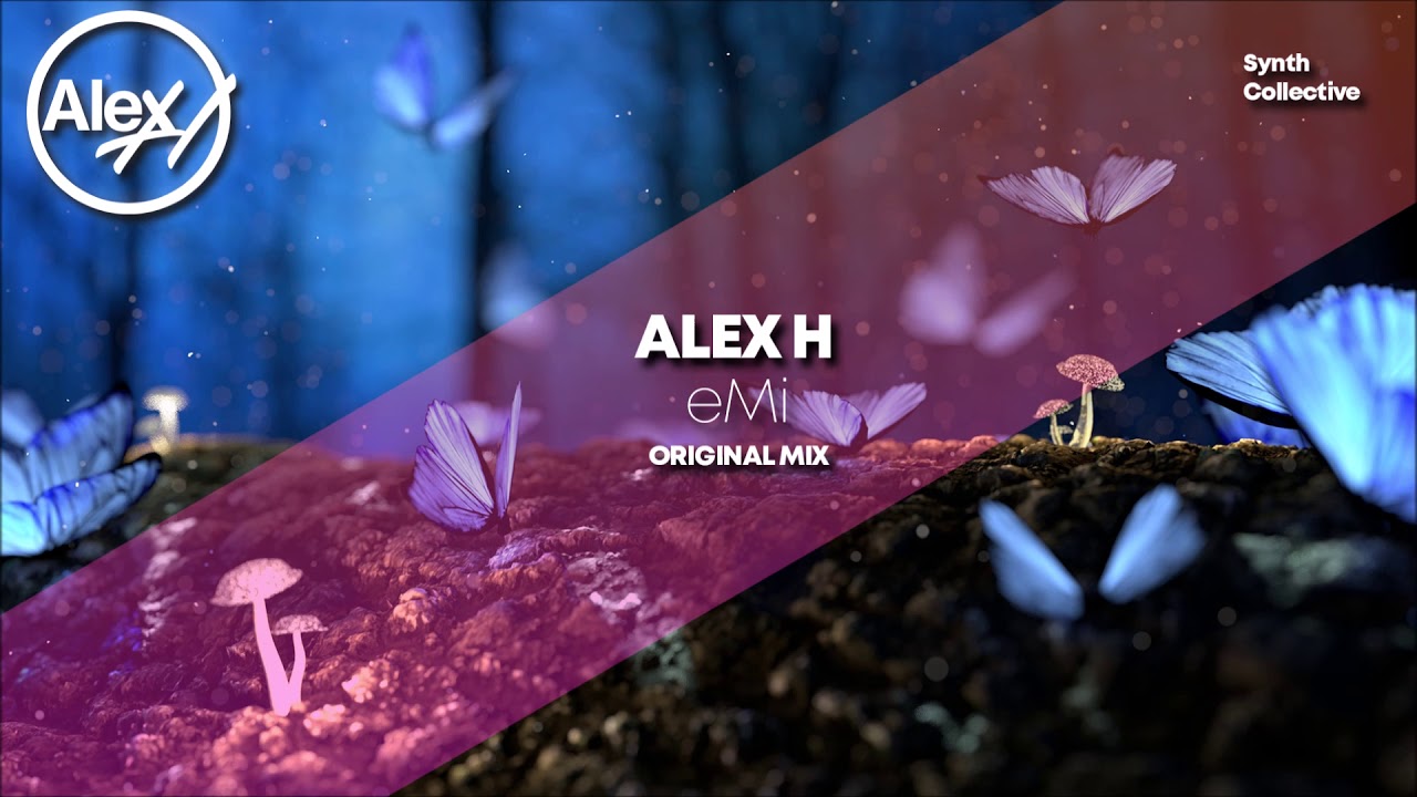 Alex H - eMi (Original Mix) [Synth Collective] OUT SOON - YouTube