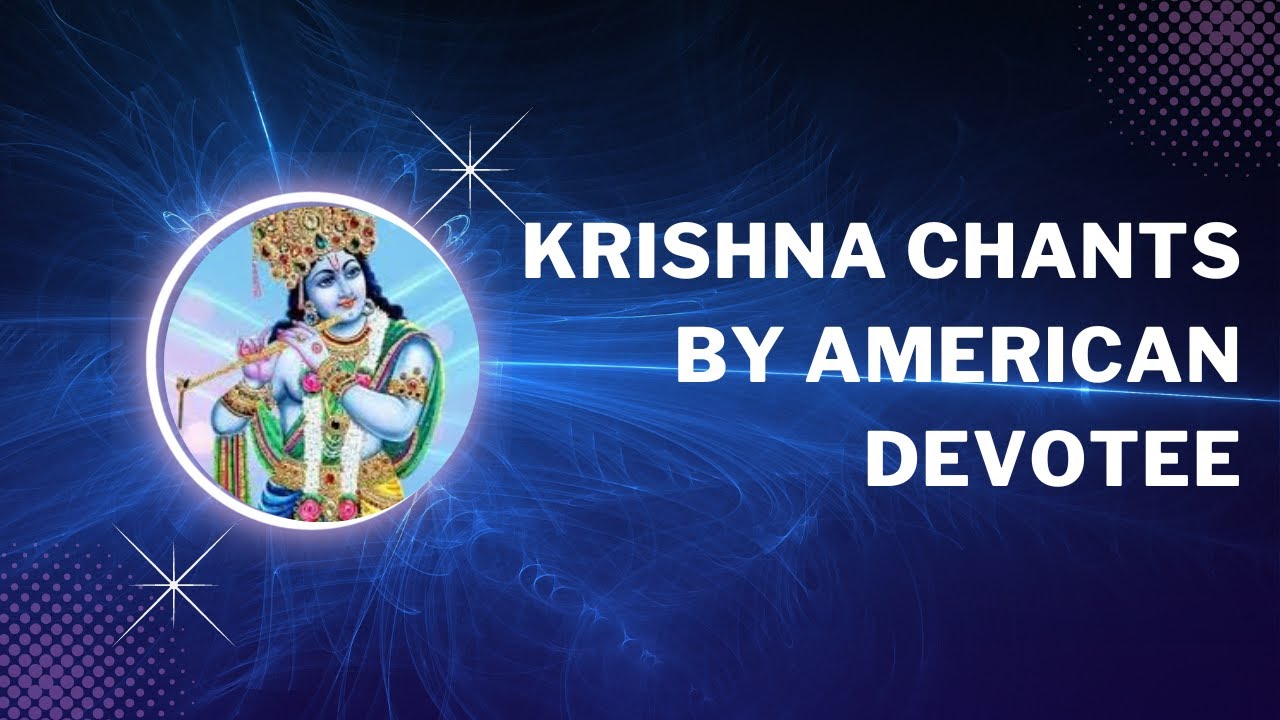 KRISHNA CHANTS BY AMERICAN DEVOTEE - YouTube