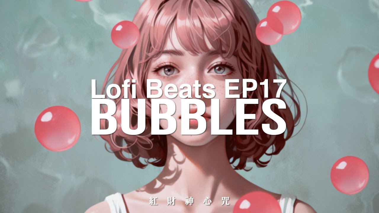 Lofi Beats EP17｜Bubbles 💖 Embrace Happiness 🐘 Perfect for Study ...