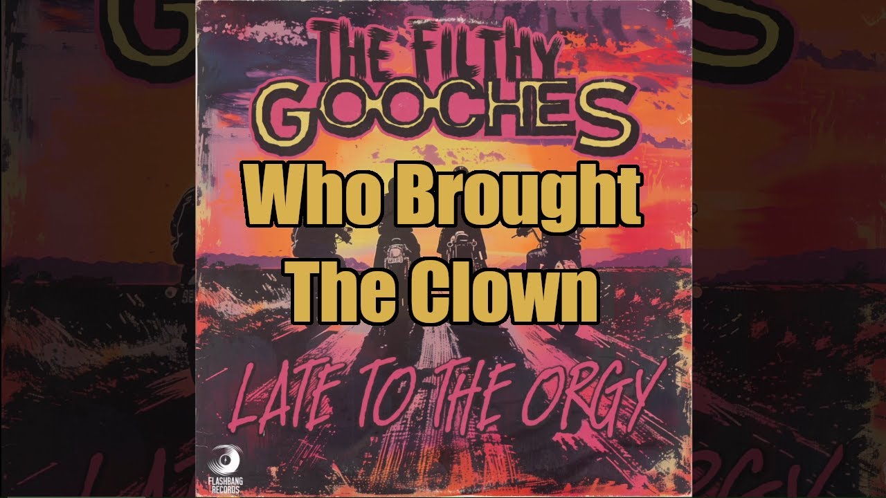 The Filthy Gooches - Who Brought The Clown - YouTube