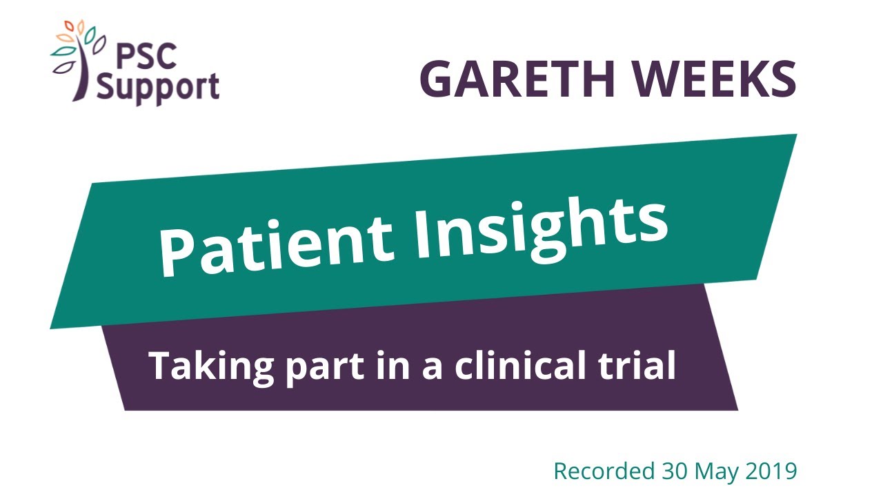 Taking part in a clinical trial for PSC (Gareth Weeks for PSC Support ...