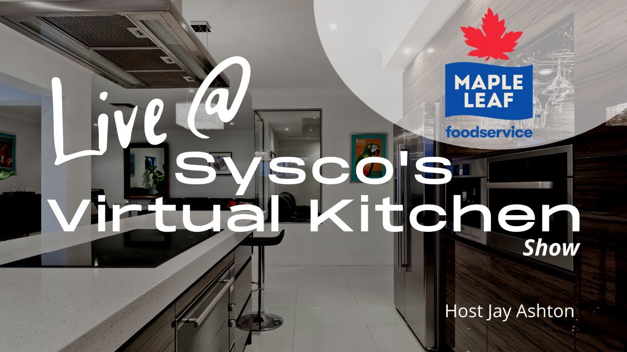 Sysco's Virtual Kitchen Show | Maple Leaf Foods - YouTube