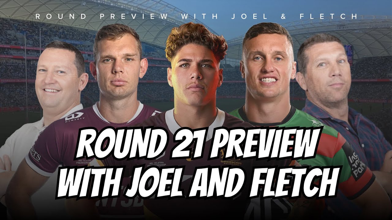 #NRL | ROUND 21 PREVIEW!! Joel & Fletch delve deep into a huge Round 21 ...