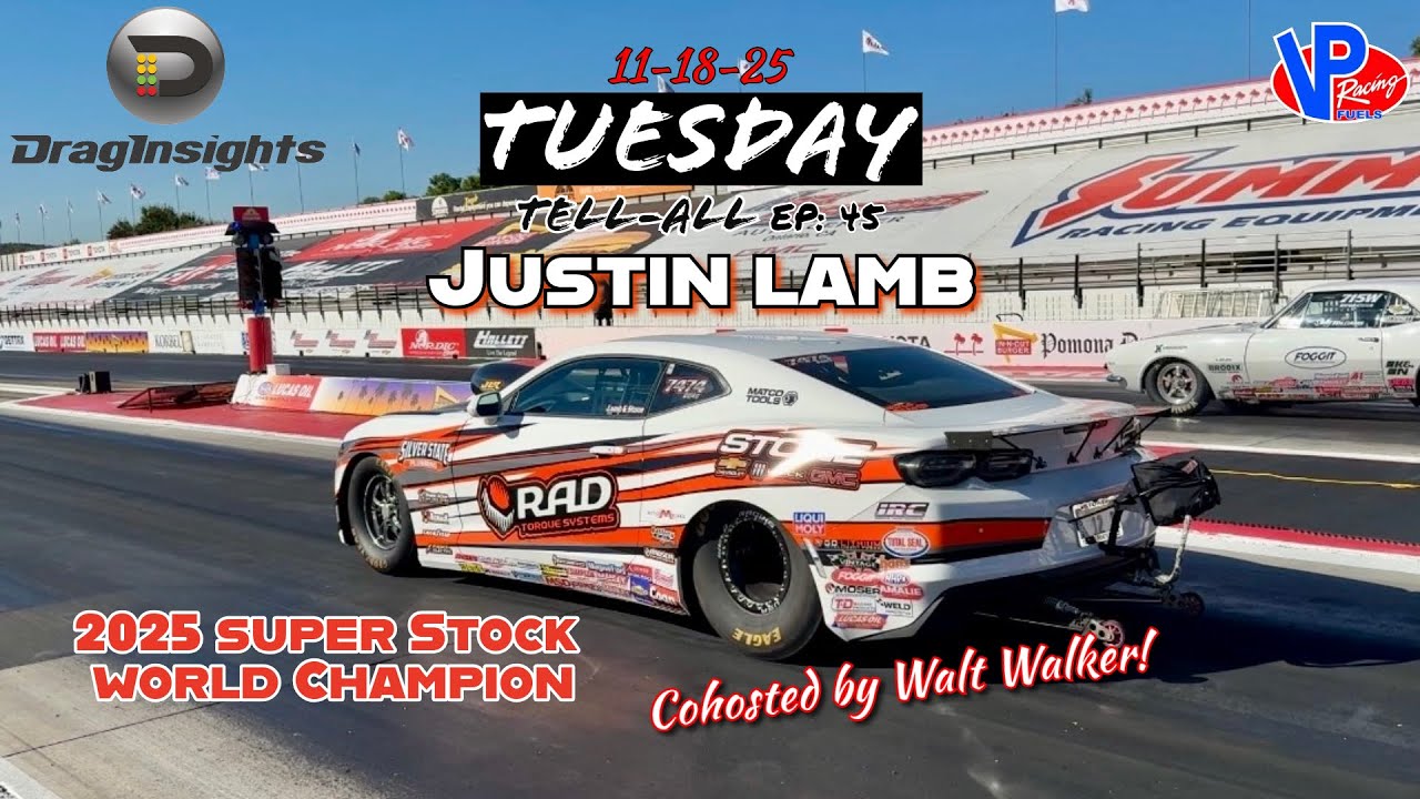 Tuesday Tell-All Ep 44: Justin Lamb Super Stock Championship Pomona ...