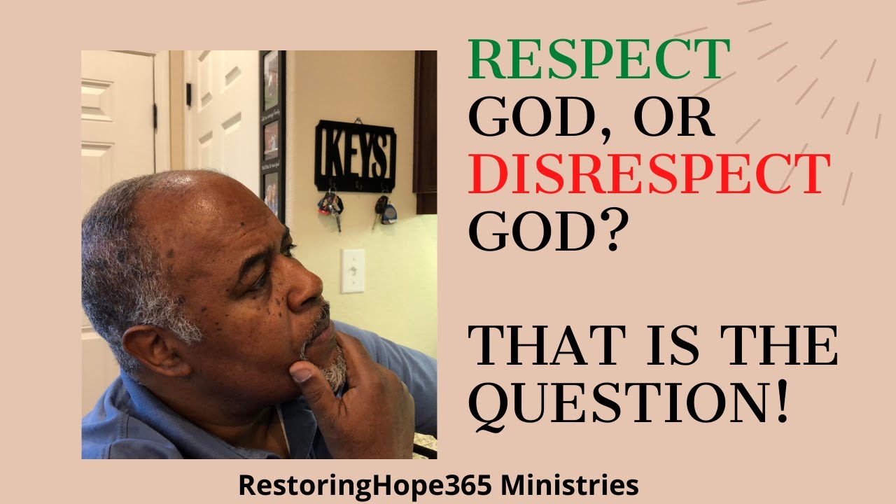 Respect God or disrespect God: That is the question! - YouTube