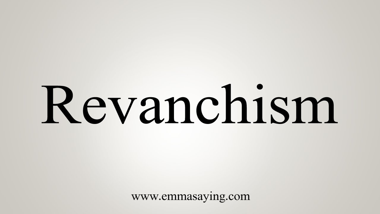 How To Say Revanchism - YouTube