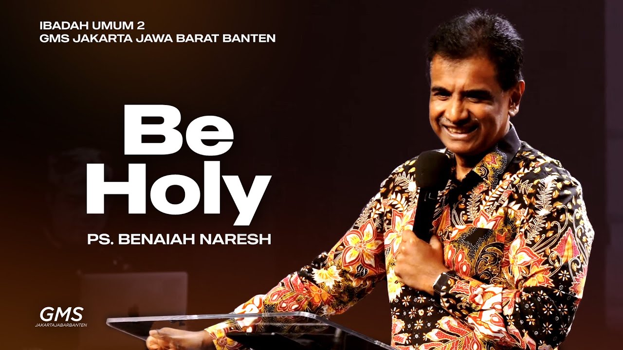 IBADAH UMUM 2 | BE HOLY | PS. BENAIAH NARESH | GMS JAKARTA JAWA BARAT ...