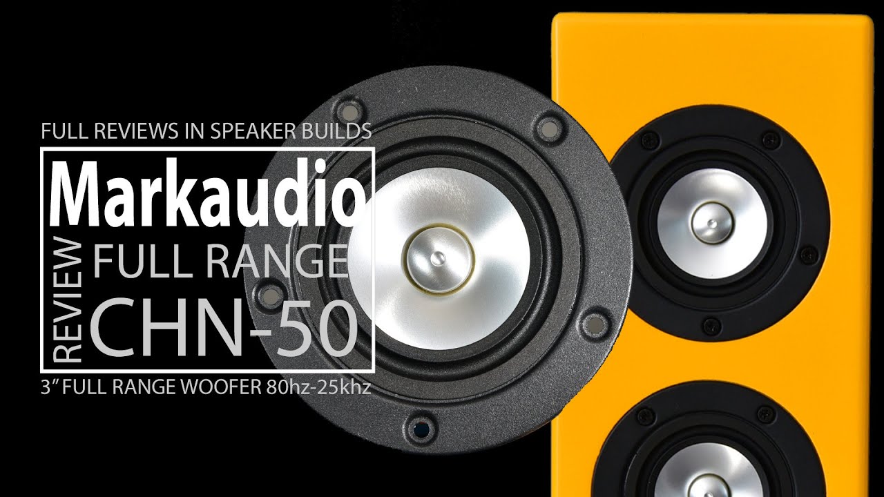 REVIEW - Markaudio CHN-50 3" Full Range Woofer. For Small for near ...