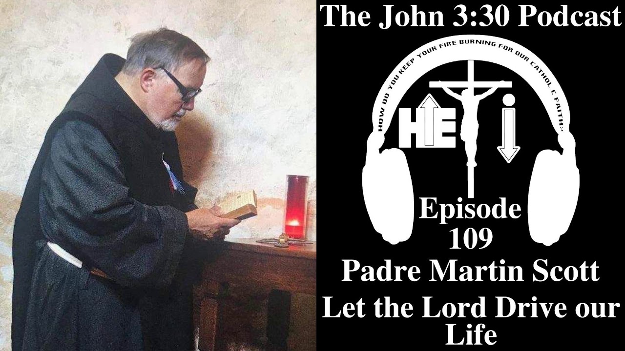 Episode 109: Padre Martin Scott - Let the Lord drive our life - YouTube