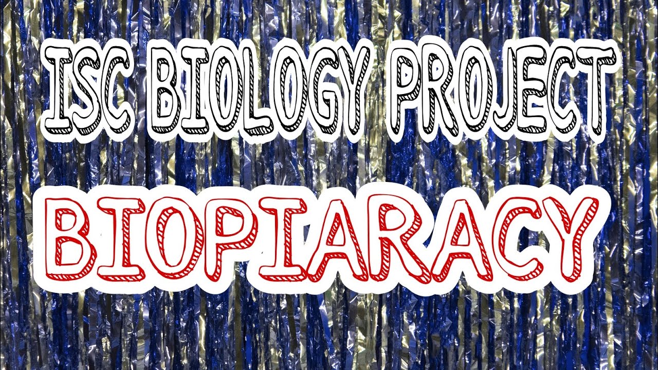BIOPIARACY | PROJECT ON BIOPIARACY | ISC BIOLOGY PROJECT ON BIOPIARACY ...