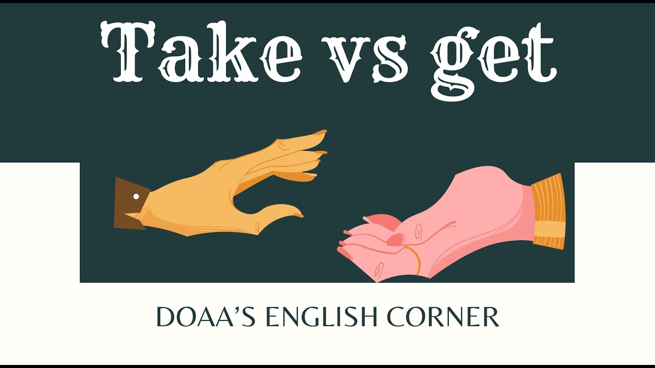 Take vs Get | الفرق بين take و get - YouTube