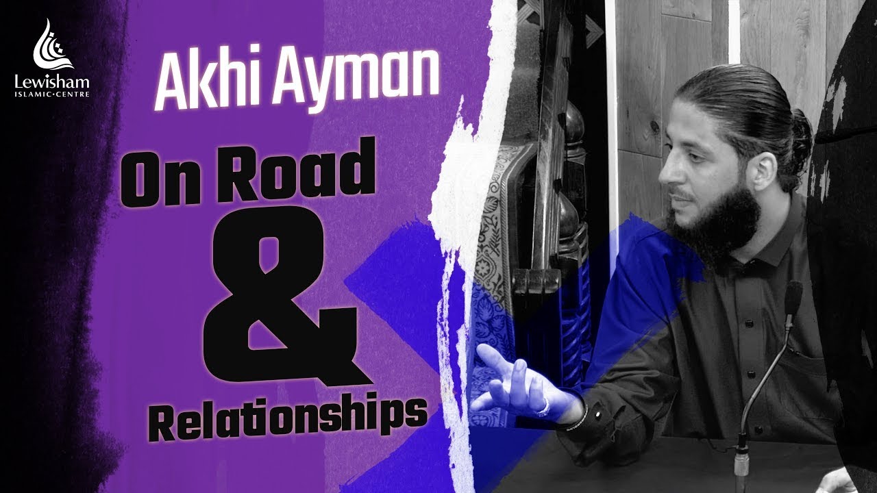 Akhi Ayman Talks to The Youth About | On Road & Relationships - YouTube
