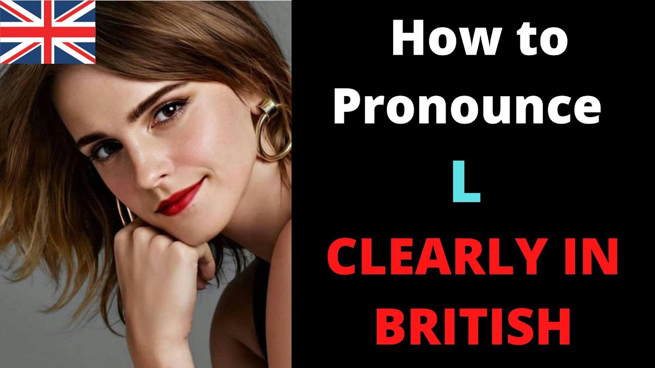 British Accent Training. -How to Pronounce a clear Letter L - Warm Up ...