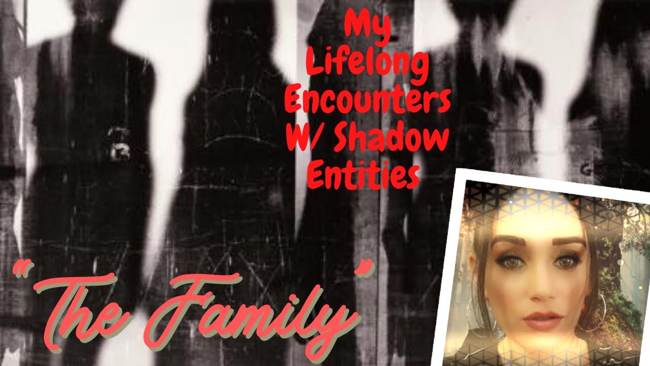 My Personal & Lifelong Encounters w/ a “family” of Shadow Entities ...