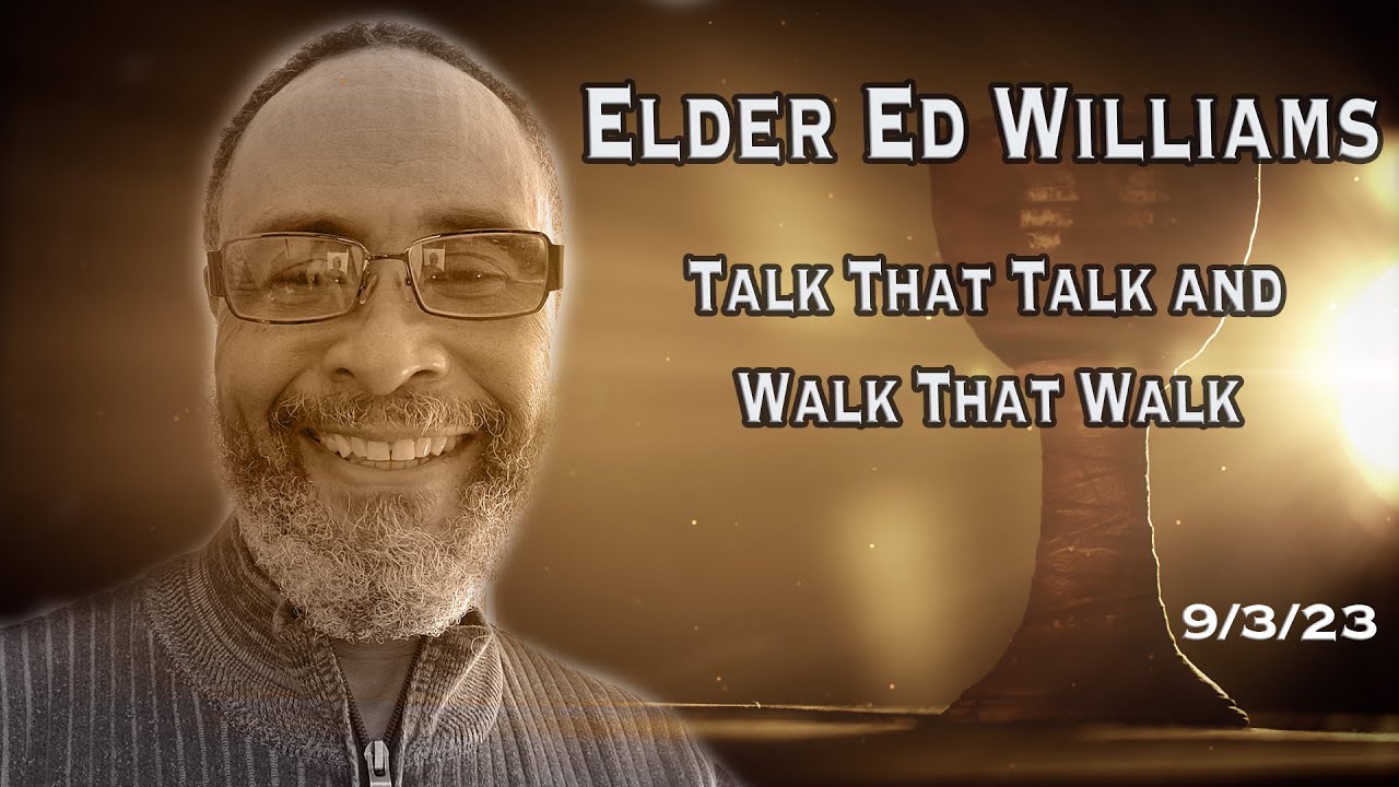 Elder Ed Williams - Talk That Talk and Walk That Walk - YouTube